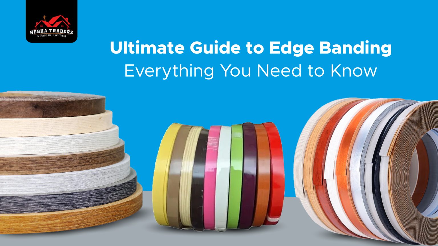 Edge Banding: Everything You Need to Know The Ultimate Guide